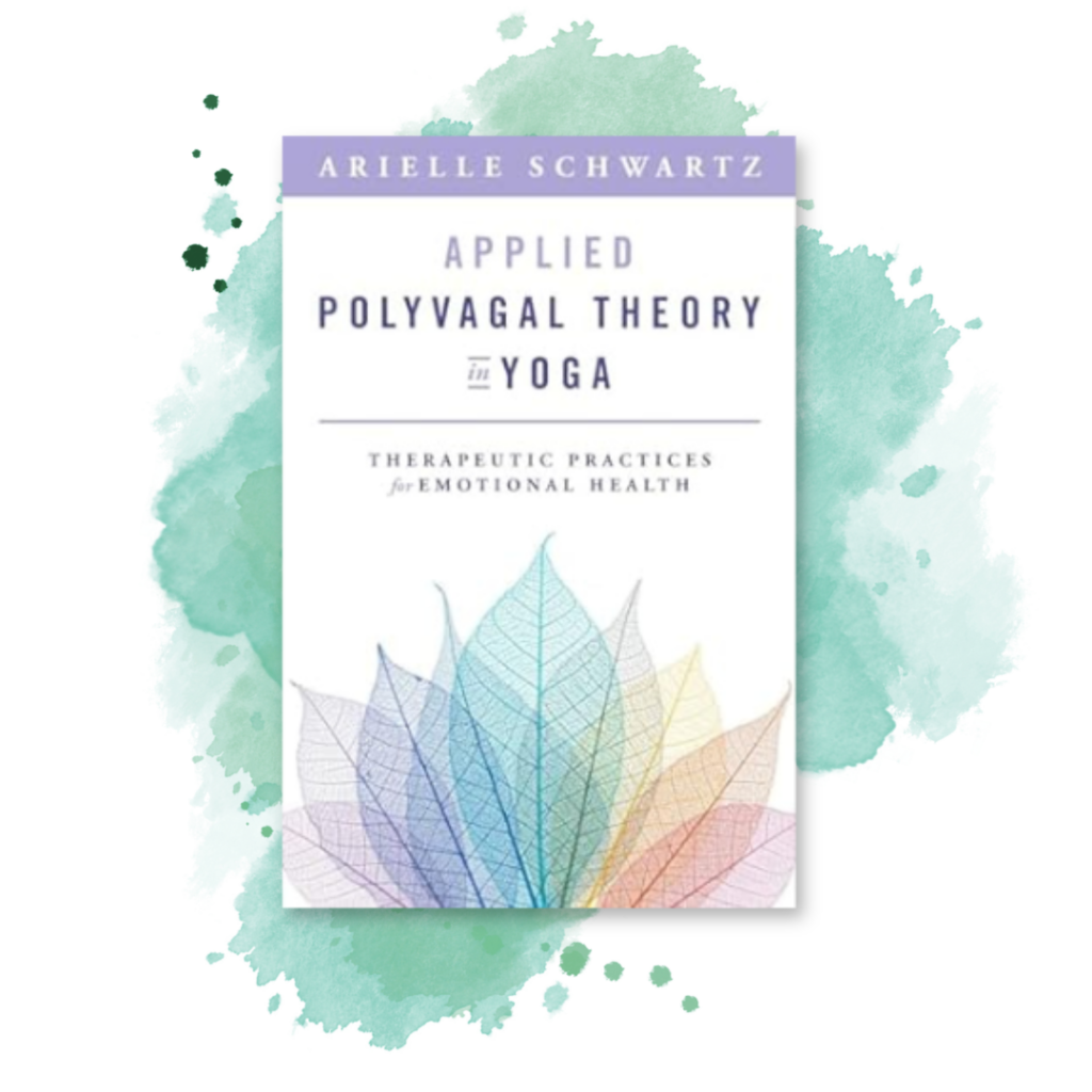 The Applied Polyvagal Theory in Yoga Book | Dr. Arielle Schwartz ...